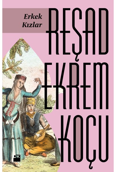 Erkek Kızlar - Reşad Ekrem Koçu Erkek Kızlar - Reşad Ekrem Koçu