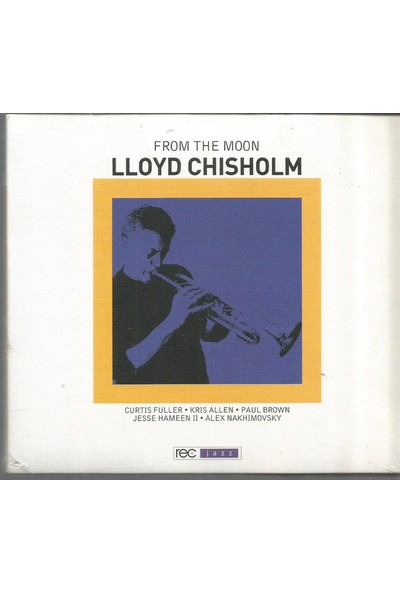 Lloyd Chisholm ‎– From The Moon - CD