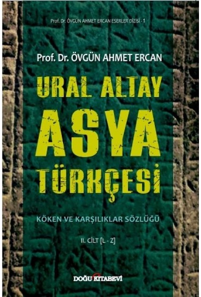 Ural Altay Asya Türkçesi Köken ve Karşılıklar Sözlüğü Ural Altay Asya Türkçesi Köken ve Karşılıklar Sözlüğü