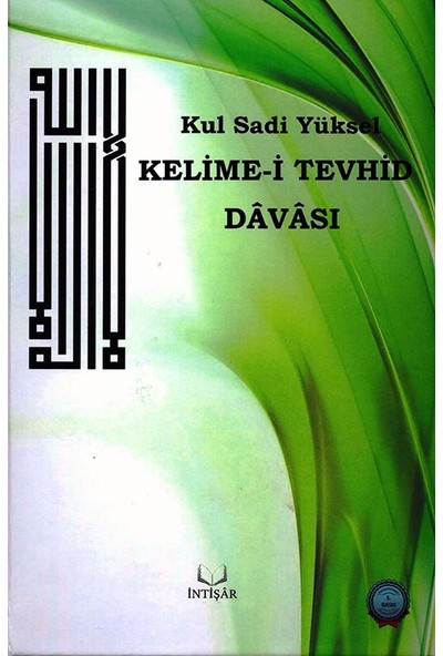 Kelime-I Tevhid Davası - Kul Sadi Yüksel Kelime-I Tevhid Davası - Kul Sadi Yüksel