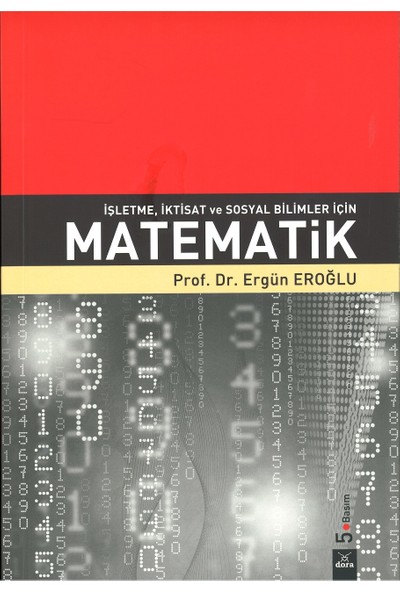 İşletme, İktisat ve Sosyal Bilimler İçin Matematik - Ergün Eroğlu İşletme, İktisat ve Sosyal Bilimler İçin Matematik - Ergün Eroğlu