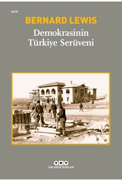 Demokrasi'nin Türkiye Serüveni-Bernard Lewis Demokrasi'nin Türkiye Serüveni-Bernard Lewis