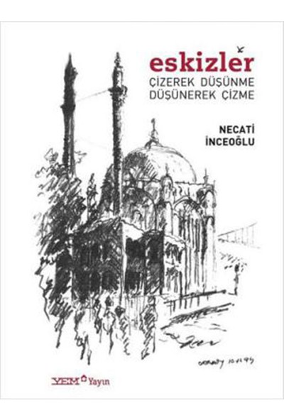 Eskizler Çizerek Düşünme Düşünerek Çizme - Necati Inceoğlu Eskizler Çizerek Düşünme Düşünerek Çizme - Necati Inceoğlu