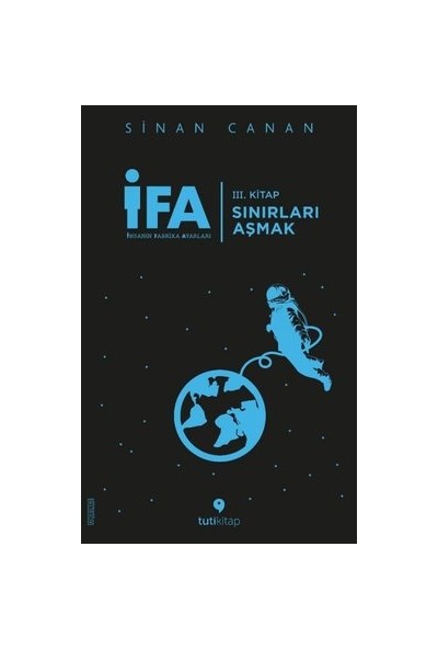 İFA : Insanın Fabrika Ayarları 3. Kitap - Sınırları Aşmak - Sinan Canan İFA : Insanın Fabrika Ayarları 3. Kitap - Sınırları Aşmak - Sinan Canan
