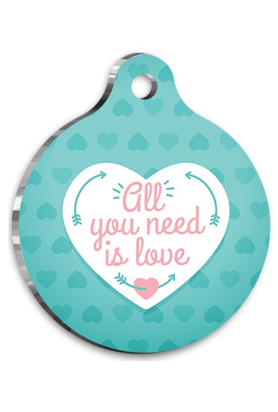 Pet Tag Art All You Need Is Love Kedi Köpek Künyesi