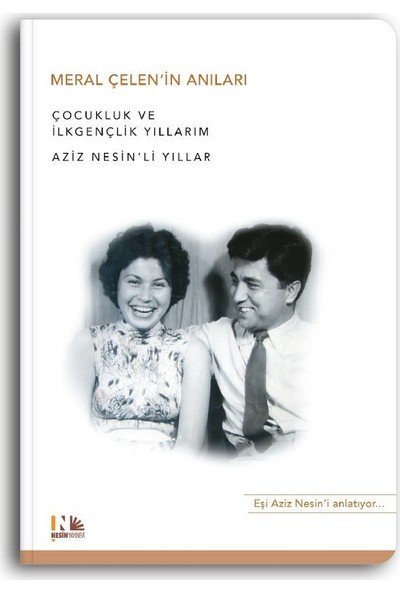 Meral Çelen’İn Anıları Çocukluk Ve İlkgençlik Yıllarım Aziz Nesin’Li Yıllar-Aziz Nesin Meral Çelen’İn Anıları Çocukluk Ve İlkgençlik Yıllarım Aziz Nesin’Li Yıllar-Aziz Nesin