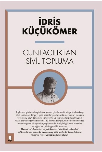Cuntacılıktan Sivil Topluma - İdris Küçükömer
