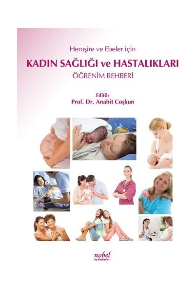 Hemşire ve Ebeler için Kadın Sağlığı ve Hastalıkları Öğrenim Rehberi 4.Baskı