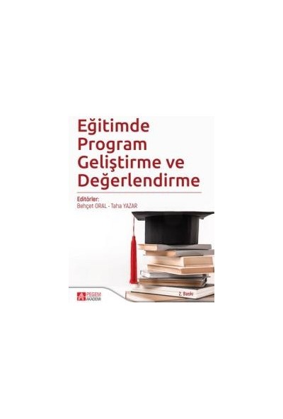 Eğitimde Program Geliştirme ve Değerlendirme - Behçet Oral Eğitimde Program Geliştirme ve Değerlendirme - Behçet Oral