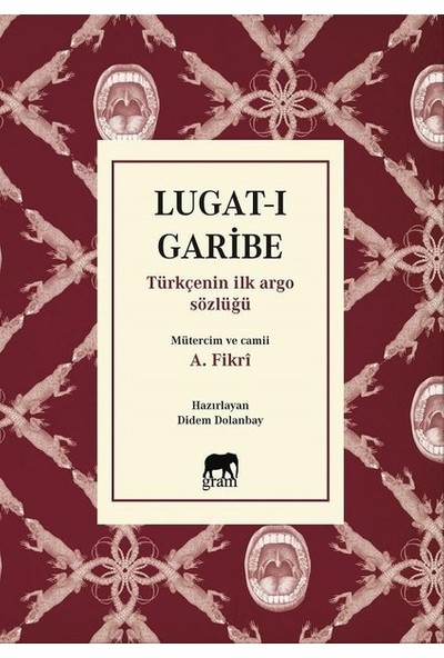 Lugat-I Garibe - Türkçenin Ilk Argo Sözlüğü - A. Fikri