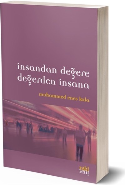 Insandan Değere Değerden Insana - Muhammed Enes Kala Insandan Değere Değerden Insana - Muhammed Enes Kala