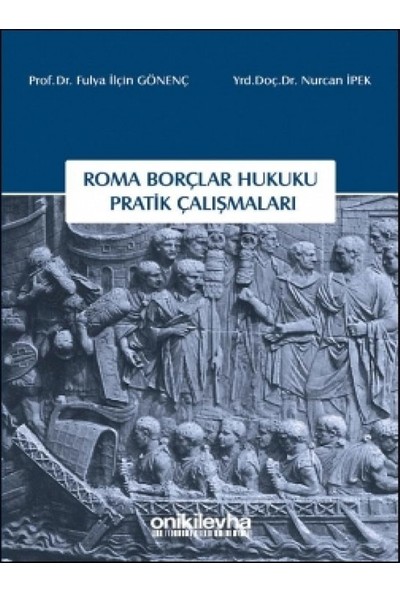 Roma Borçlar Hukuku Pratik Çalışmaları - Nurcan İpek Roma Borçlar Hukuku Pratik Çalışmaları - Nurcan İpek
