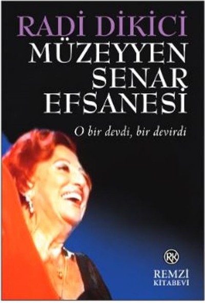 Müzeyyen Senar Efsanesi: O Bir Devdi. Bir Devirdi - Radi Dikici Müzeyyen Senar Efsanesi: O Bir Devdi. Bir Devirdi - Radi Dikici