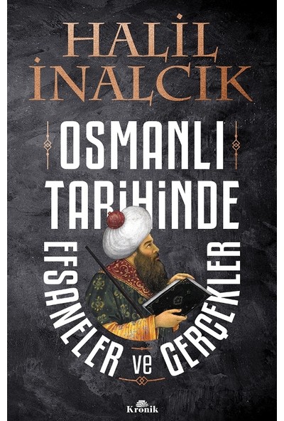 Osmanlı Tarihinde Efsaneler Ve Gerçekler - Halil İnalcık Osmanlı Tarihinde Efsaneler Ve Gerçekler - Halil İnalcık