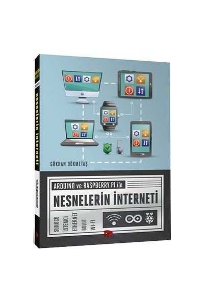 Arduino Ve Raspberry Pı İle Nesnelerin İnterneti - Gökhan Dökmetaş
