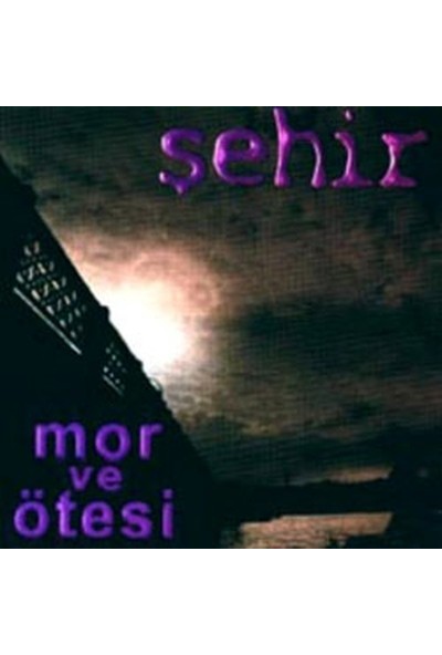 Mor Ve Ötesi - Şehir CD