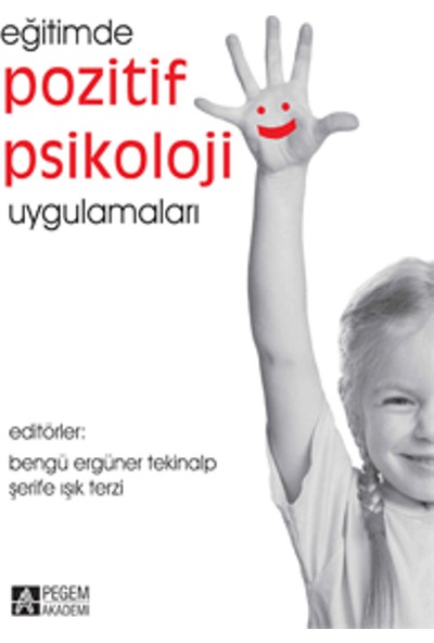 Eğitimde Pozitif Psikoloji Uygulamaları Eğitimde Pozitif Psikoloji Uygulamaları
