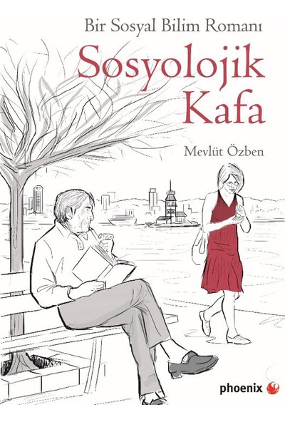 Sosyolojik Kafa Bir Sosyal Bilim Romanı - Mevlüt Özben