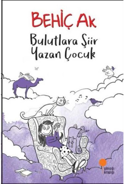 Bulutlara Şiir Yazan Çocuk - Behiç Ak