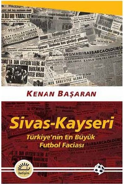 Sivas-Kayseri:Türkiye'nin En Büyük Futbol Faciası Sivas-Kayseri:Türkiye'nin En Büyük Futbol Faciası