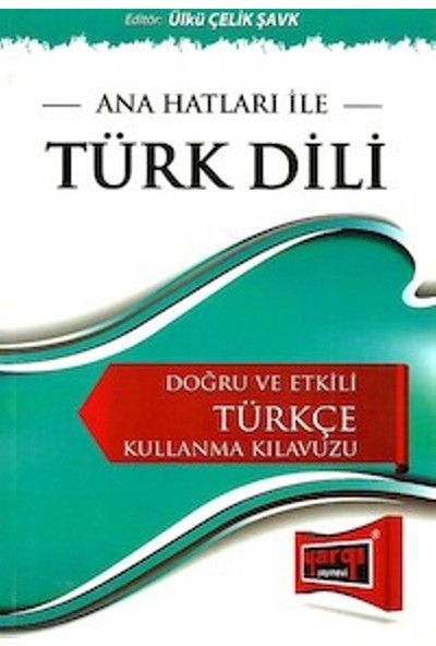 Yargı Yayınevi Ana Hatları İle Türk Dili - Doğru ve Etkili Türkçe Kullanma Kılavuzu Yargı Yayınevi Ana Hatları İle Türk Dili - Doğru ve Etkili Türkçe Kullanma Kılavuzu