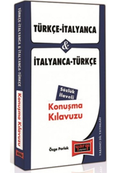Türkçe - İtalyanca Ve İtalyanca - Türkçe Konuşma Kılavuzu Sözlük İlaveli Türkçe - İtalyanca Ve İtalyanca - Türkçe Konuşma Kılavuzu Sözlük İlaveli