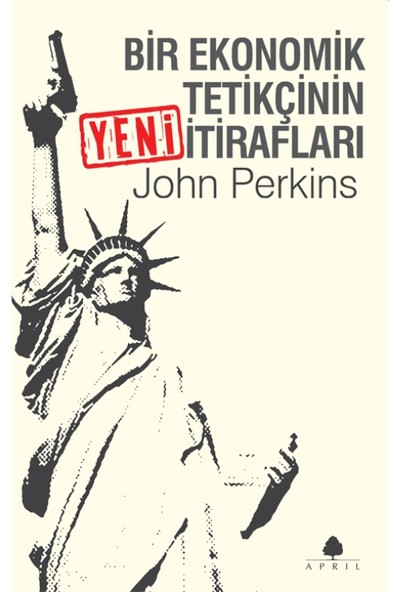 Bir Ekonomik Tetikçinin Yeni İtirafları - John Perkins Bir Ekonomik Tetikçinin Yeni İtirafları - John Perkins