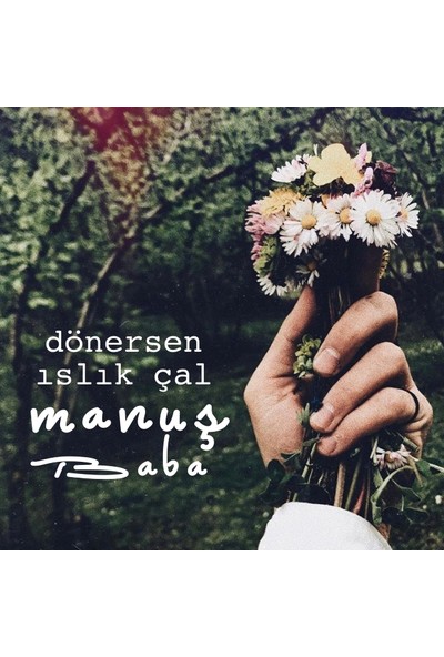 Manuş Baba - Dönersen Islık Çal (CD) Manuş Baba - Dönersen Islık Çal (CD)