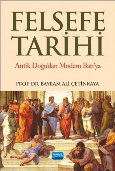Felsefe Tarihi Antik Doğu’dan Modern Batı’ya Felsefe Tarihi Antik Doğu’dan Modern Batı’ya
