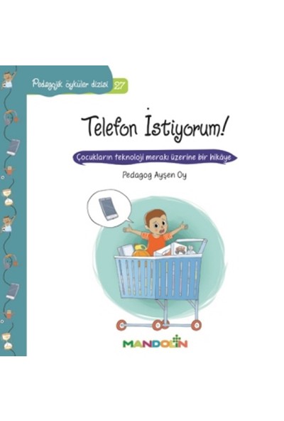 Pedagojik Öyküler Dizisi 27- Telefon İstiyorum! Pedagojik Öyküler Dizisi 27- Telefon İstiyorum!