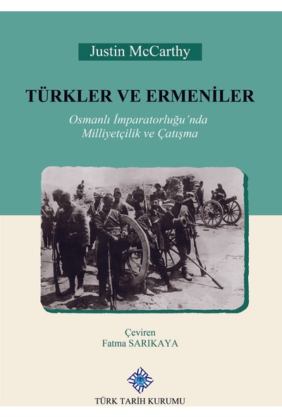 Türkler ve Ermeniler Osmanlı Imparatorluğu'nda Milliyetçilik ve Çatışma - Justin Mccarthy