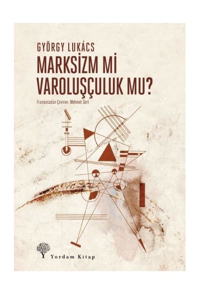 Marksizm Mi Varoluşçuluk Mu? - György Lukacs