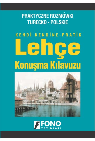 Lehçe (Polonyaca) Konuşma Kılavuzu Lehçe (Polonyaca) Konuşma Kılavuzu