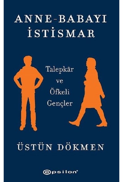 Anne - Babayı Istismar (Talepkar ve Öfkeli Gençler) - Üstün Dökmen