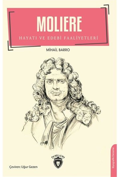 Moliere Hayatı ve Edebi Faaliyetleri - Mihail Barro Moliere Hayatı ve Edebi Faaliyetleri - Mihail Barro