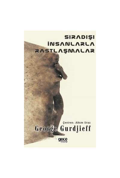 Sıradışı Insanlarla Rastlaşmalar - George Gurdjieff