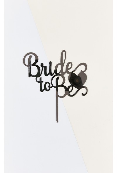 Pasta Üstüne Süs Pleksi Bride To Be Yazılı