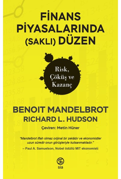 Finans Piyasalarında (Saklı) Düzenrisk, Çöküş ve Kazanç - Benoit Mandelbrot - Robert L. Hudson Finans Piyasalarında (Saklı) Düzenrisk, Çöküş ve Kazanç - Benoit Mandelbrot - Robert L. Hudson