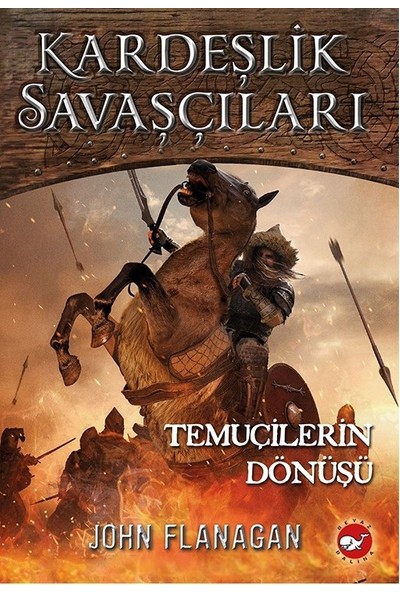 Kardeşlik Savaşçıları 8 Temuçilerin Dönüşü - John Flanagan