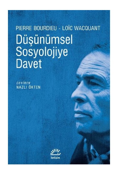 Düşünümsel Sosyolojiye Davet - Pierre Bourdieu, Loïc Wacquant Düşünümsel Sosyolojiye Davet - Pierre Bourdieu, Loïc Wacquant