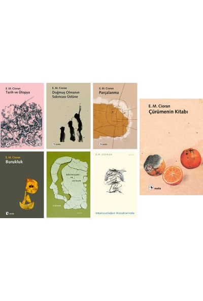 E. M. Cioran 7 Kitap Set - Tarih ve Ütopya - Doğmuş Olmanın Sakıncası Üzerine - Parçalanma - Burukluk - Gözyaşları ve Azizler - Umutsuzluğun Doruklarında - Çürümenin Kitabı E. M. Cioran 7 Kitap Set - Tarih ve Ütopya - Doğmuş Olmanın Sakıncası Üzerine - Parçalanma - Burukluk - Gözyaşları ve Azizler - Umutsuzluğun Doruklarında - Çürümenin Kitabı
