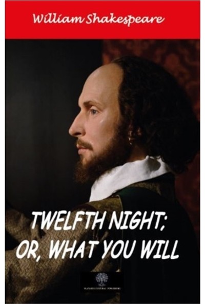 Twelfth Night; Or, What You Will - William Shakespeare Twelfth Night; Or, What You Will - William Shakespeare