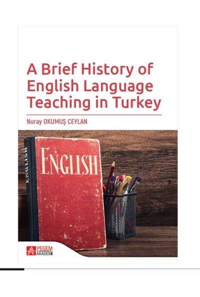 A Brief History Of English Language Teaching In Turkey - Nuray Okumuş Ceylan A Brief History Of English Language Teaching In Turkey - Nuray Okumuş Ceylan