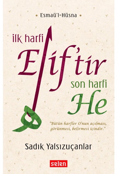 Ilk Harfi Elif’tir Son Harfi He - Sadık Yalsızuçanlar