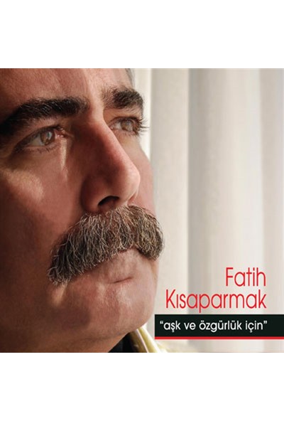 Fatih Kısaparmak-Aşk Ve Özgürlük Için - CD Fatih Kısaparmak-Aşk Ve Özgürlük Için - CD