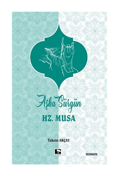 Aşka Sürgün Hz. Musa - Tahsin Akçay Aşka Sürgün Hz. Musa - Tahsin Akçay