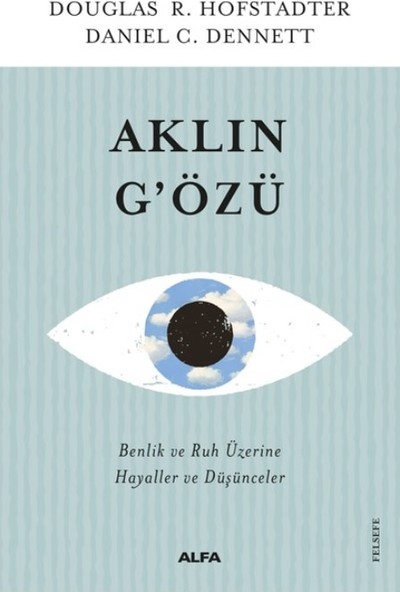 Aklın G'özü | Douglas R. Hofstadter - Danıel C. Dennett Aklın G'özü | Douglas R. Hofstadter - Danıel C. Dennett