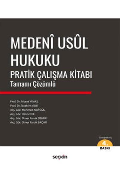 Medenî Usûl Hukuku Pratik Çalışma Kitabı - Murat Yavaş - Ibrahim Aşık, Mehmet Akif Gül - Ozan Tok -Ömer Faruk Demir - Ömer Faruk Saçar Medenî Usûl Hukuku Pratik Çalışma Kitabı - Murat Yavaş - Ibrahim Aşık, Mehmet Akif Gül - Ozan Tok -Ömer Faruk Demir - Ömer Faruk Saçar
