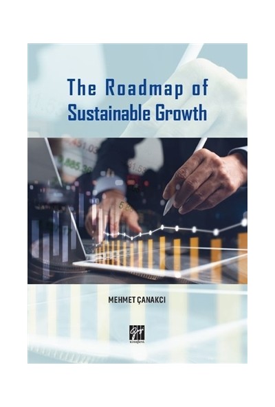 The Roadmap Of Sustainable Growth - Mehmet Çanakçı The Roadmap Of Sustainable Growth - Mehmet Çanakçı