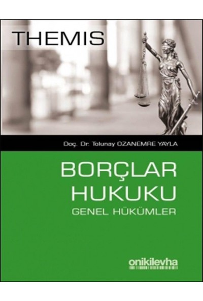 Themis - Borçlar Hukuku Genel Hükümler - Tolunay Ozanemre Yayla Themis - Borçlar Hukuku Genel Hükümler - Tolunay Ozanemre Yayla